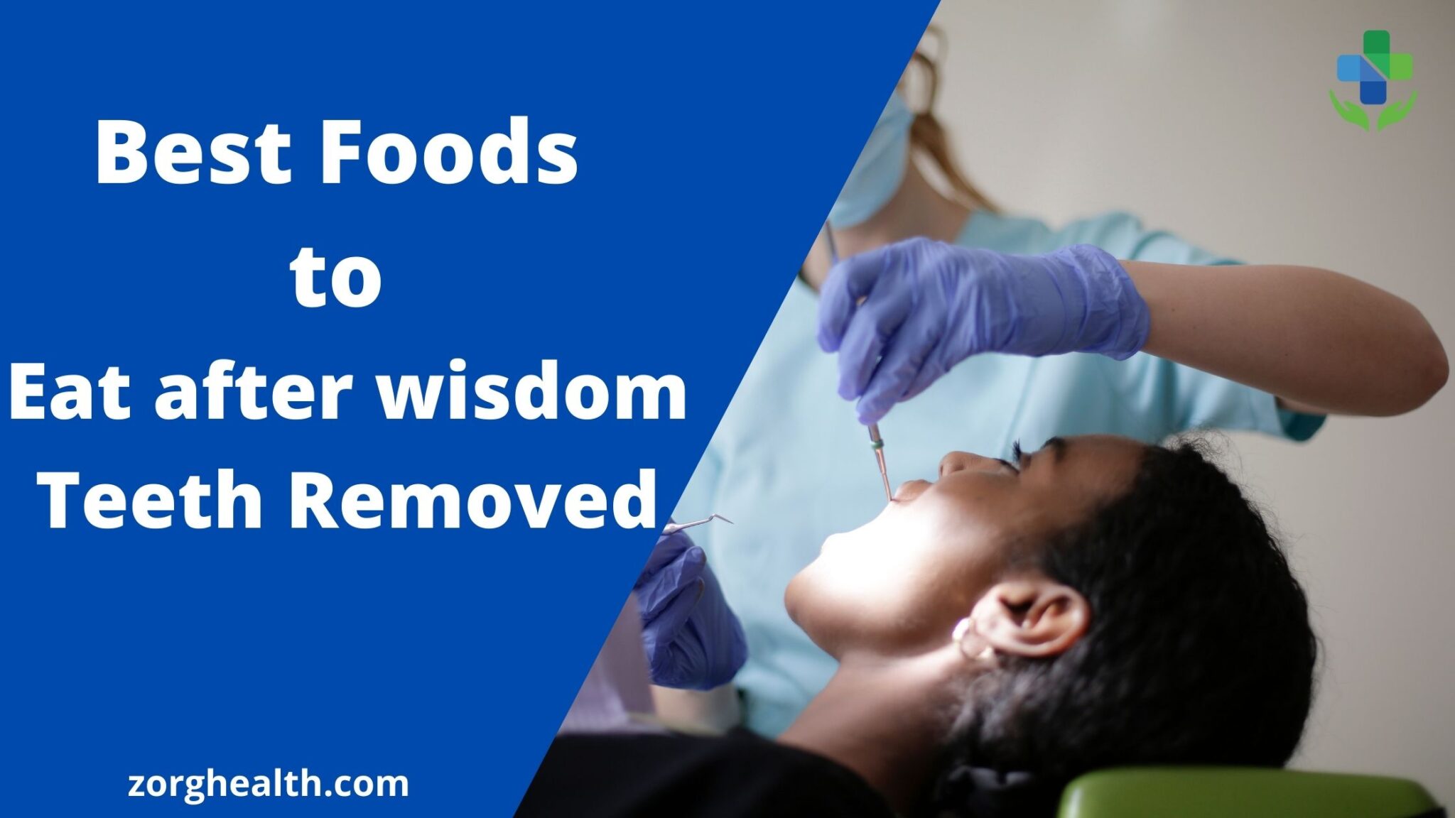 Best Foods to eat after wisdom teeth removed - Zorg Health